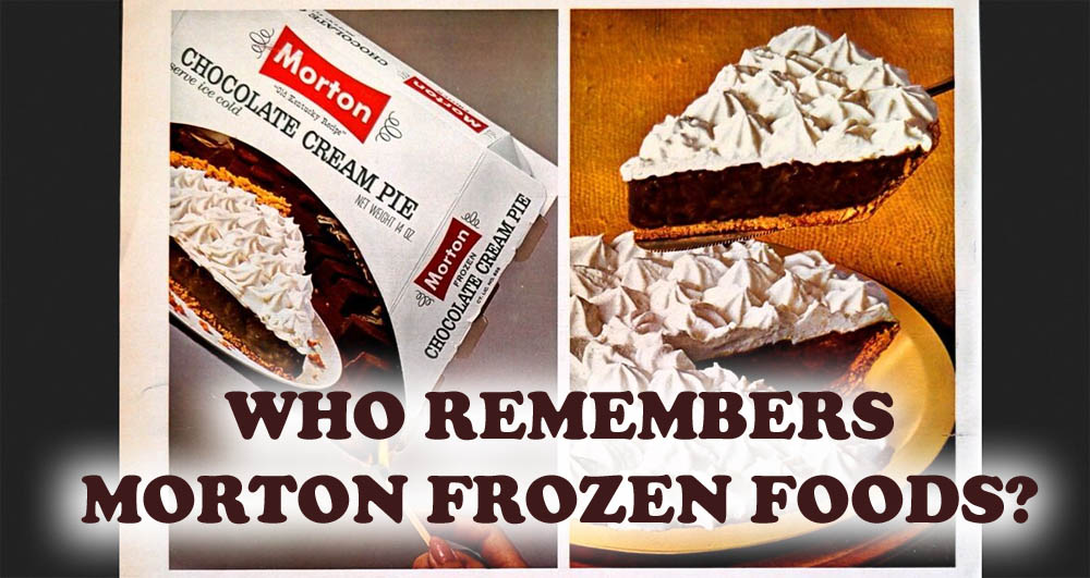 Morton Frozen Foods - What Happened to Them? - American Memory Lane